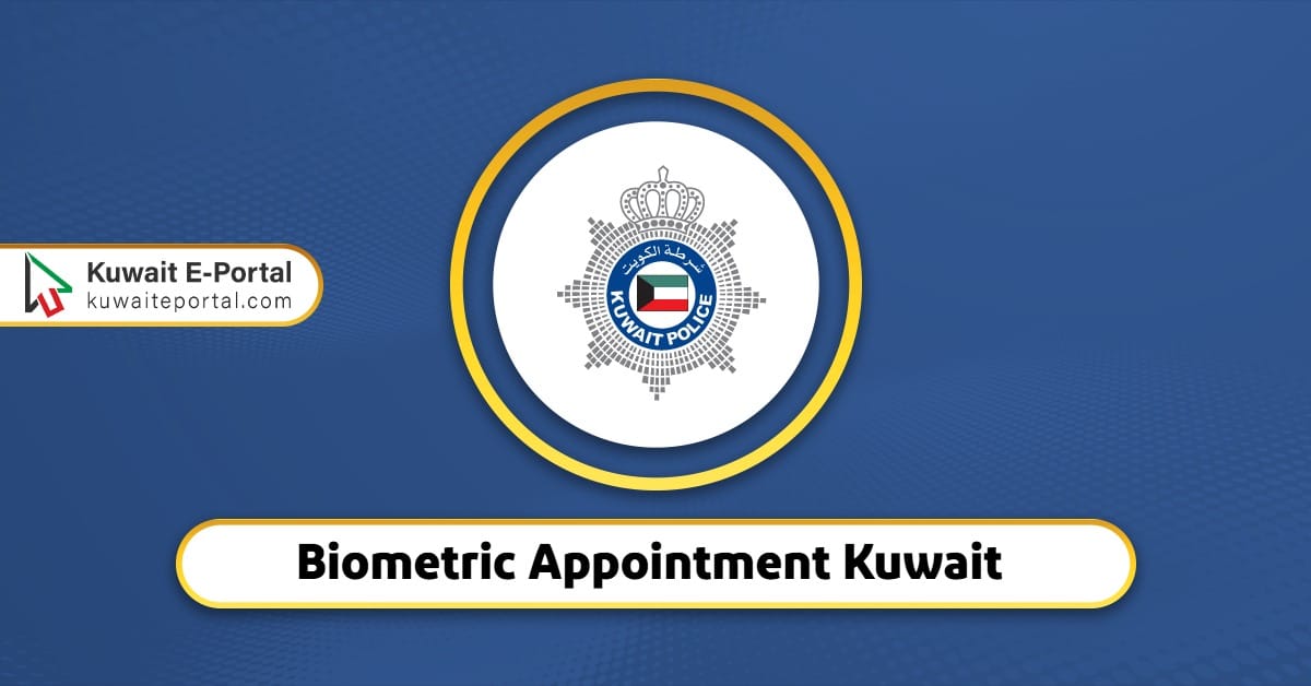 Biometric Appointment Kuwait: A Step by Step Guide 2026
